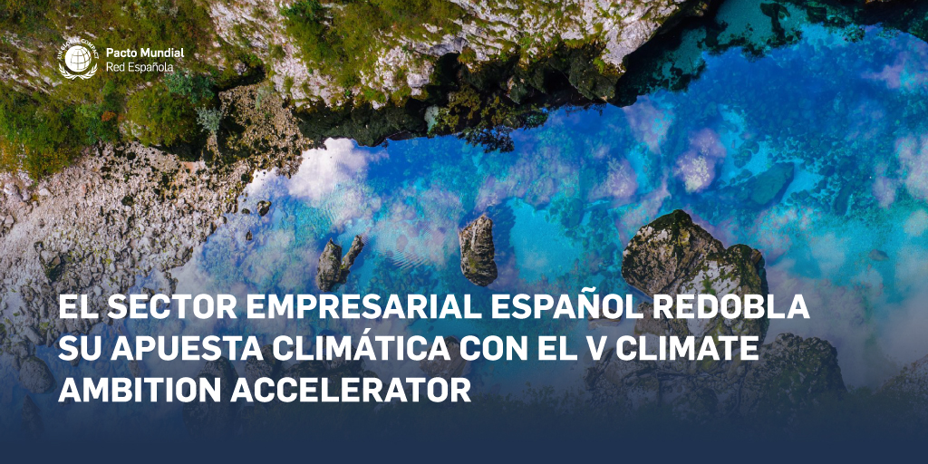 V Climate Ambition Accelerator: empresas españolas redoblan su acción ...
